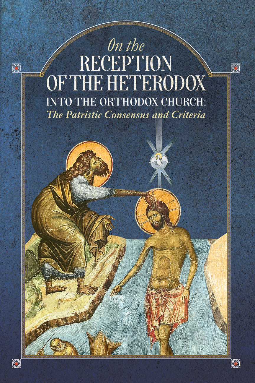 On the Reception of the Heterodox into the Orthodox Church – Uncut ...